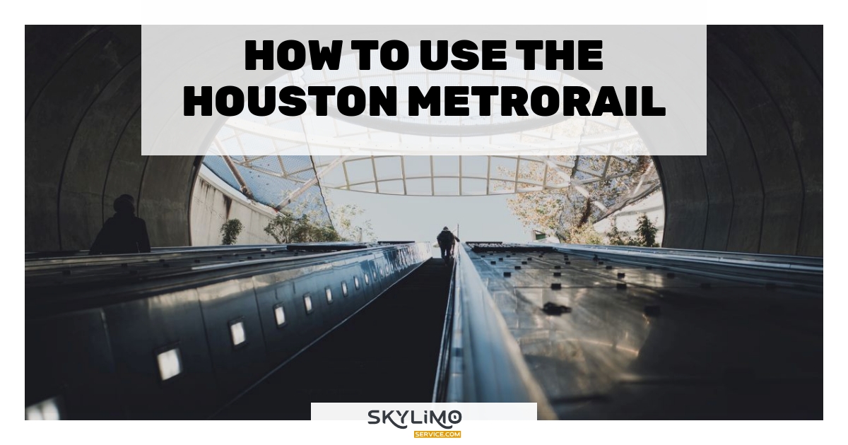 How to use the Houston METRORail - Sky Limo Service